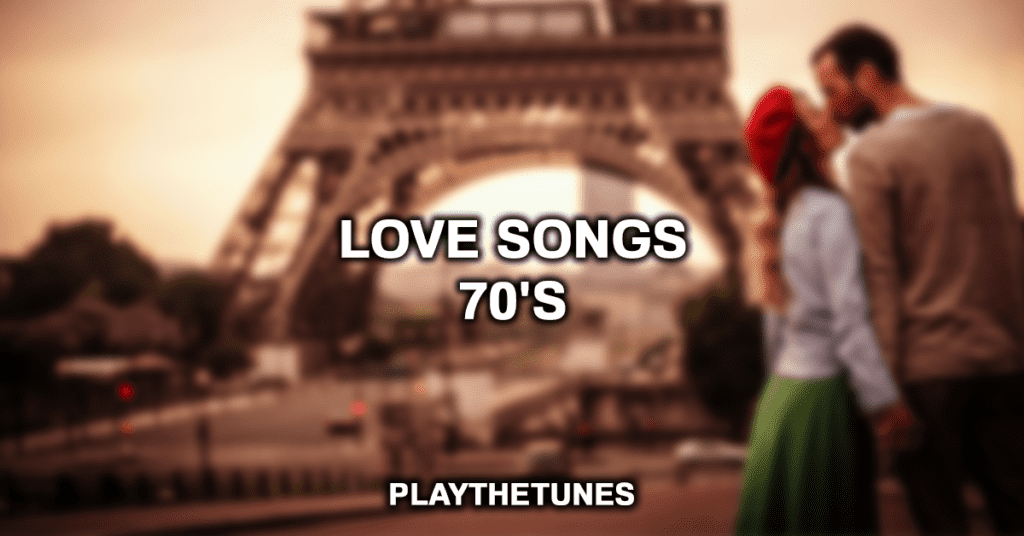 Top 20 Romantic Love Songs Of The 70s PlayTheTunes Top 20 Romantic Love Songs Of The 70s PlayTheTunes