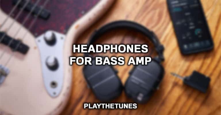 6 Best Headphones For Bass Amp (Full Guide)